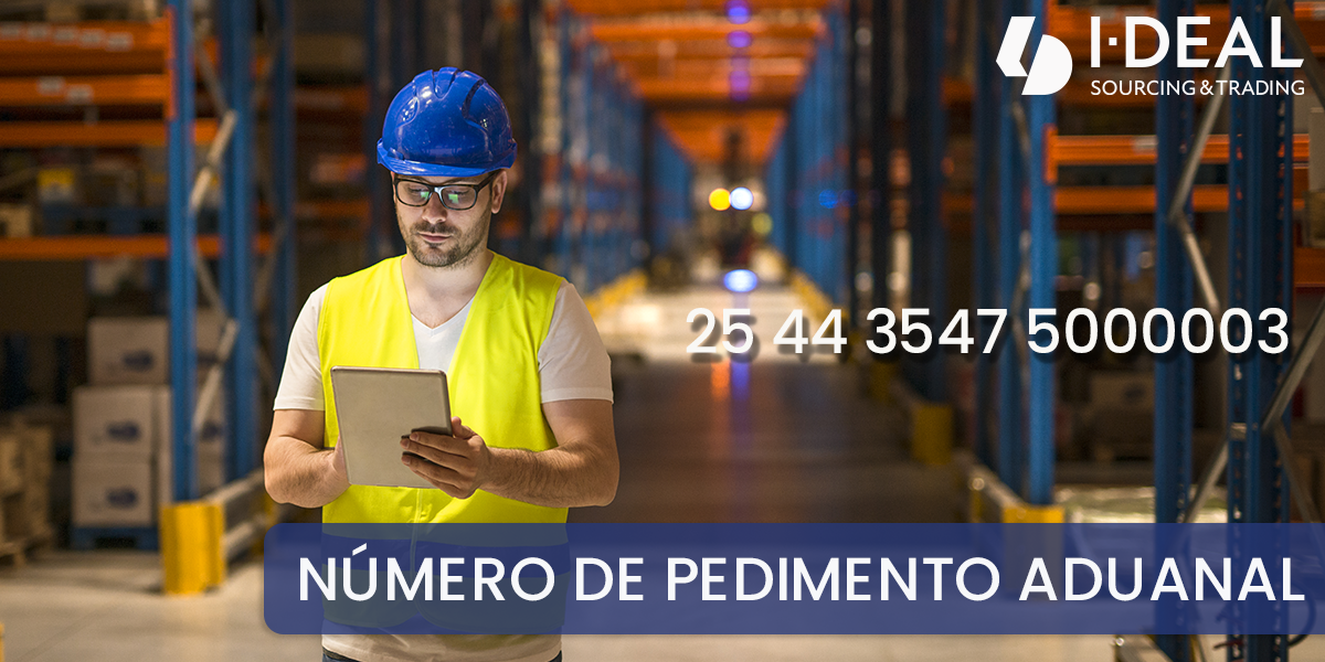 NÚMERO DE PEDIMENTO ADUANAL - I-Deal Sourcing & Trading